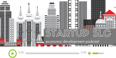 STARTUP SLC Podcast! | Department of Economic Development